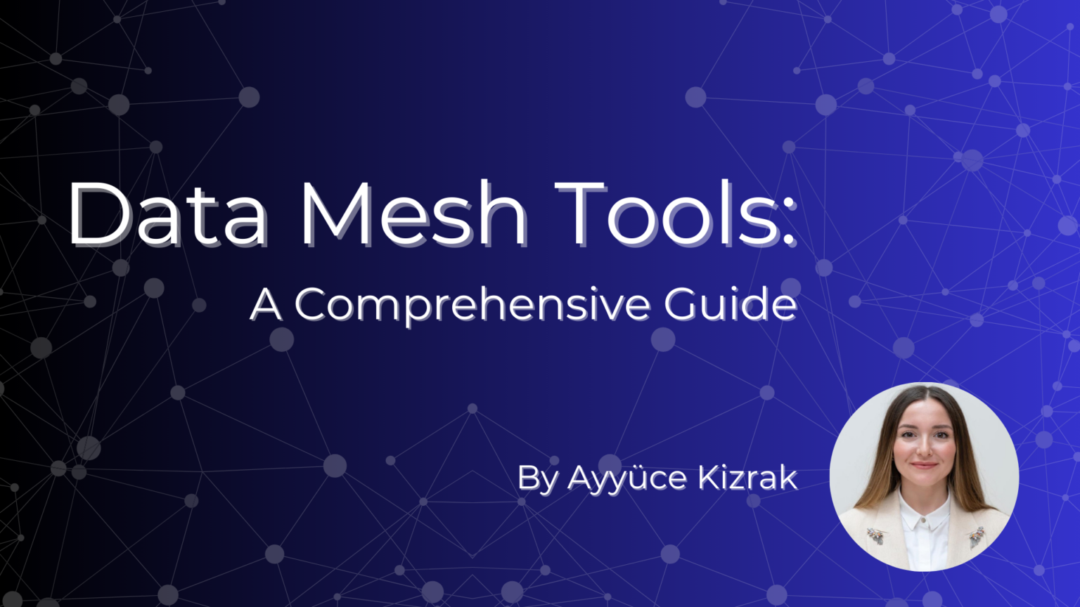 Data Mesh Tools: A Comprehensive Guide - Comet