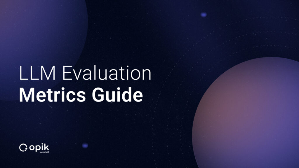 Key LLM Evaluation Metrics & How to Calculate Them
